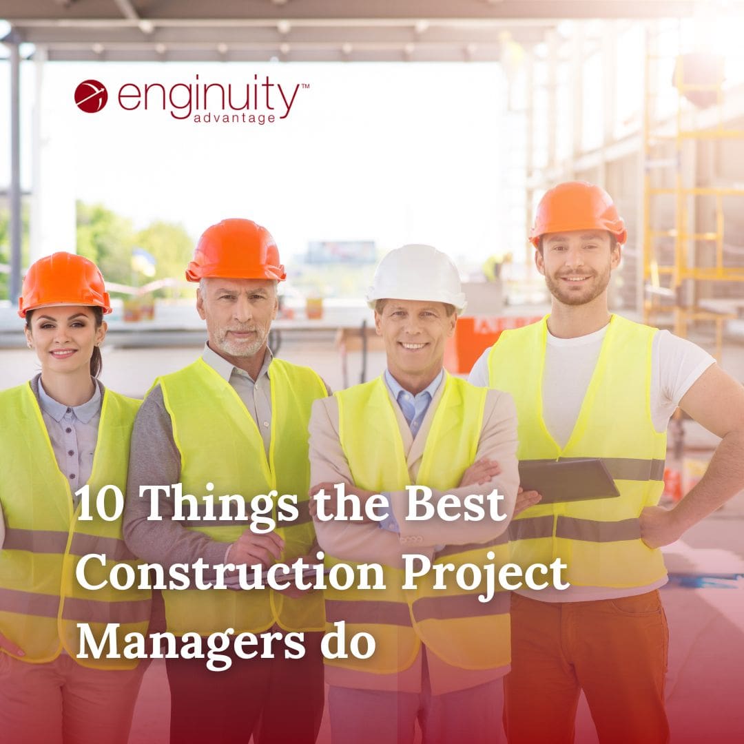 10 Things the Best Construction Project Managers Do | Enginuity Talent ...
