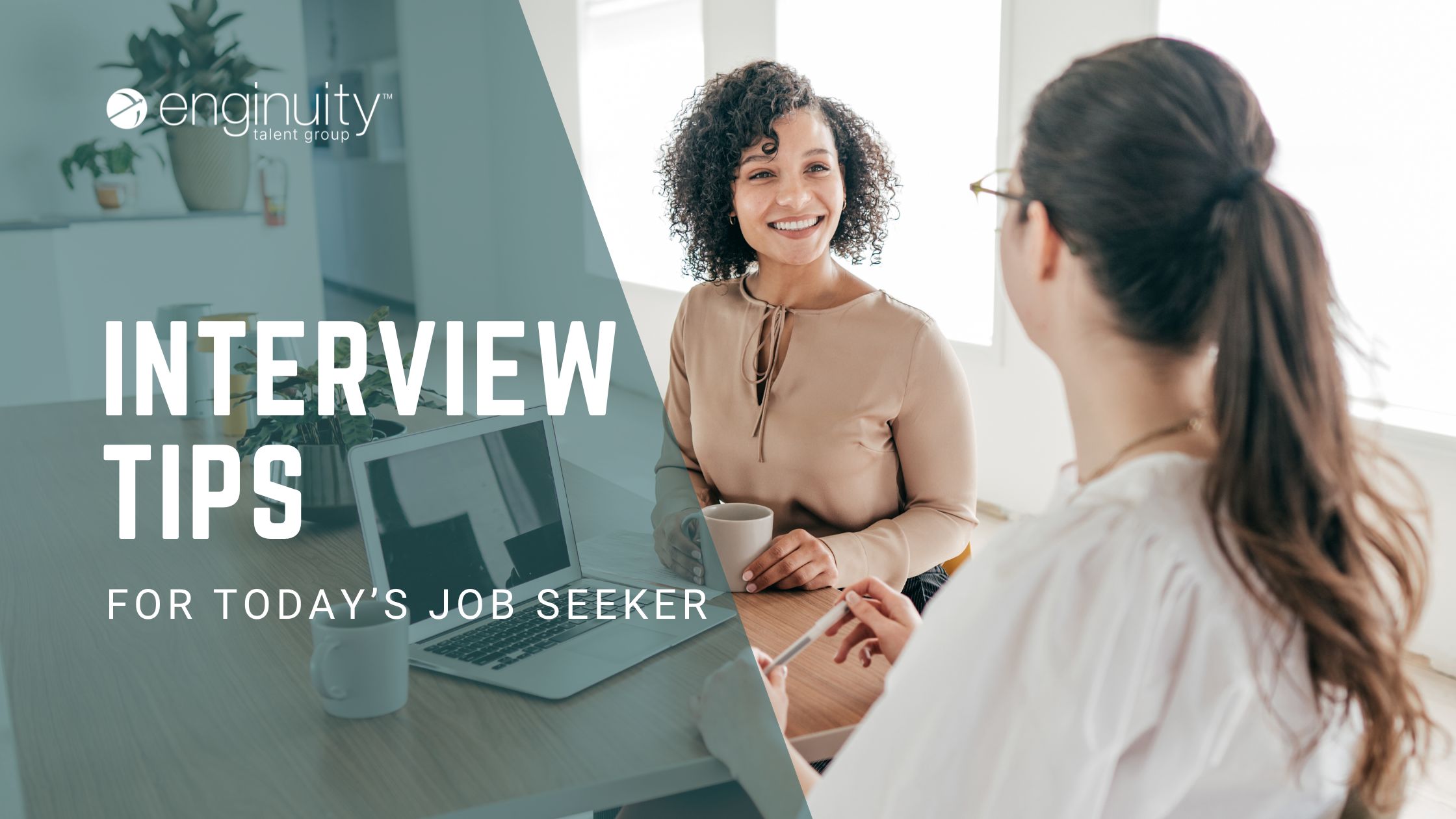 Interview Tips for Today’s Job Seeker | Enginuity Talent Group